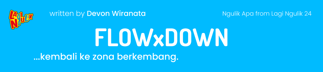 FLOWxDOWN - by Devon Wiranata - Lagi Ngulik...