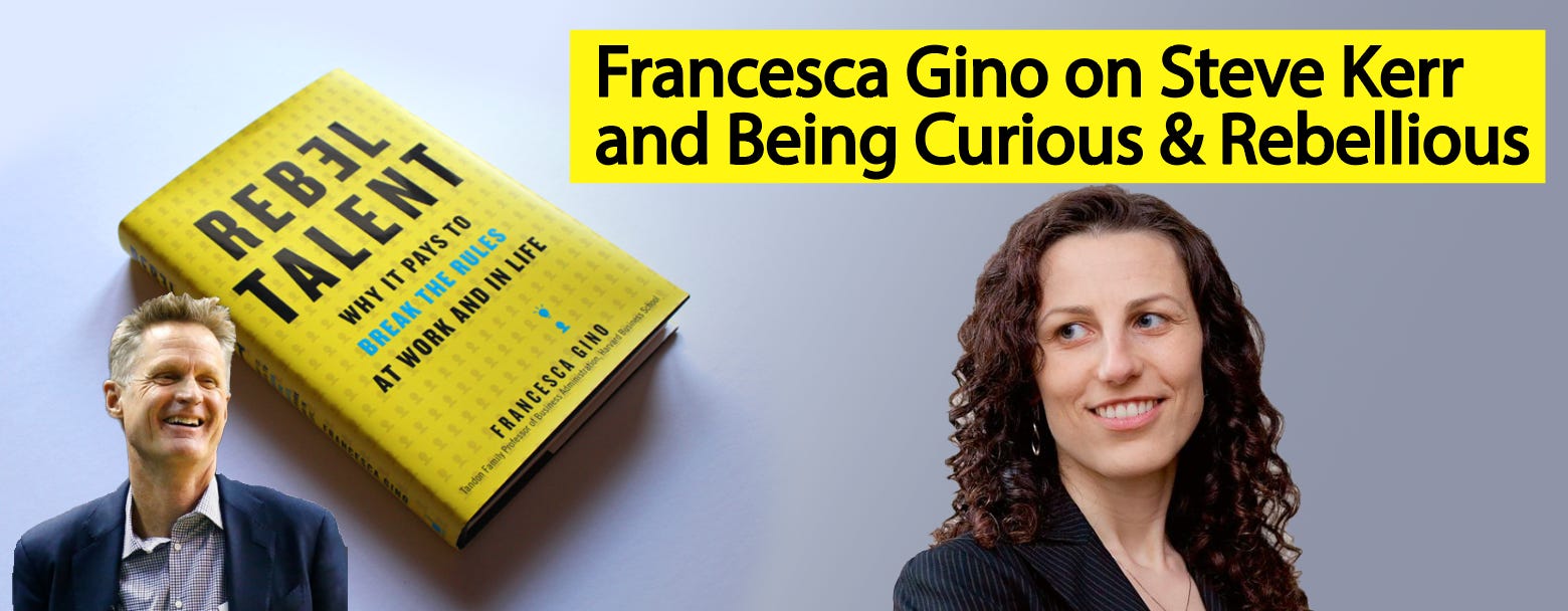 π§ Francesca Gino Harvard Steve Kerr Exploring Your Curiosities