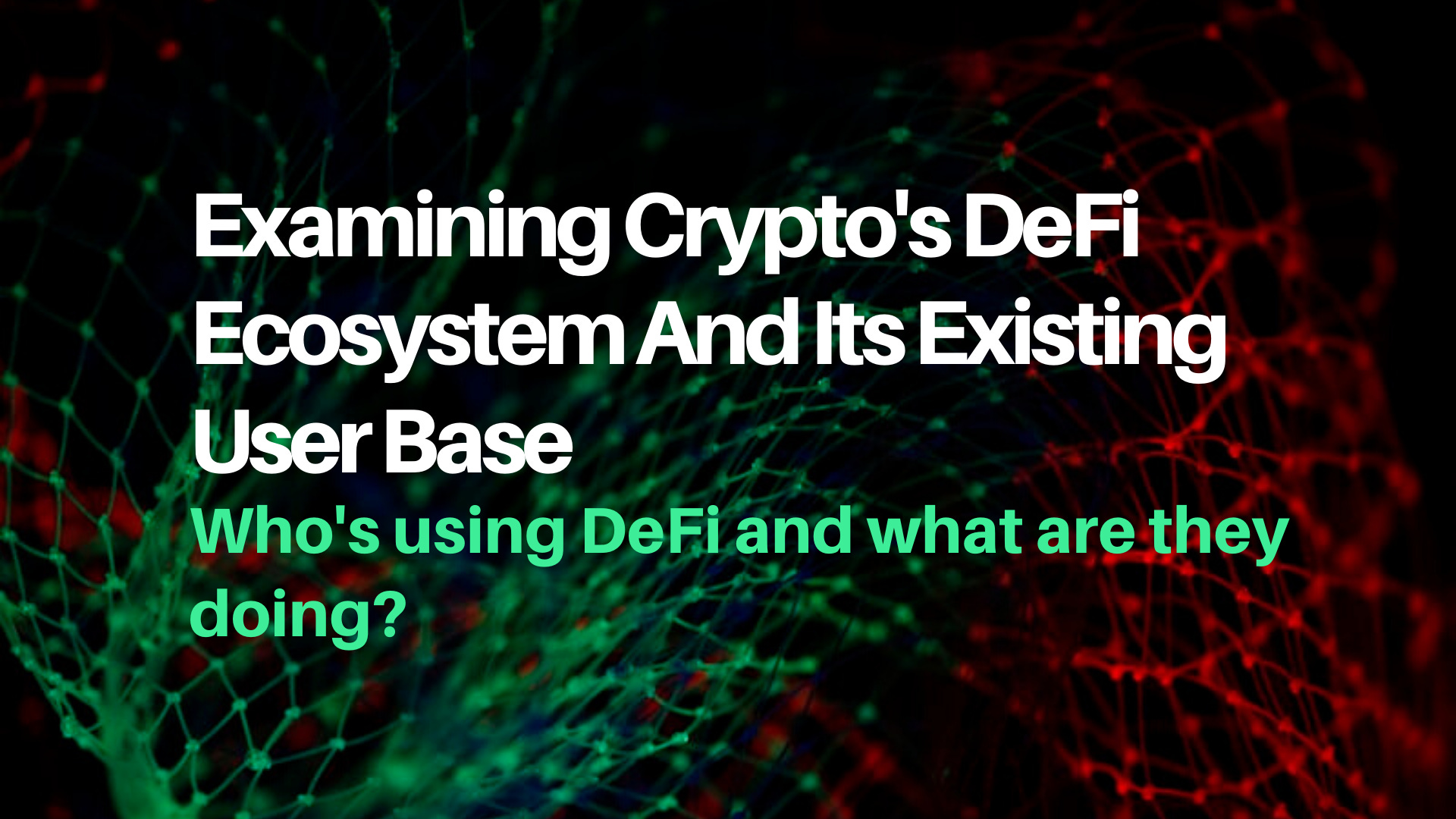 Examining The DeFi Ecosystem And Its Existing User Base
