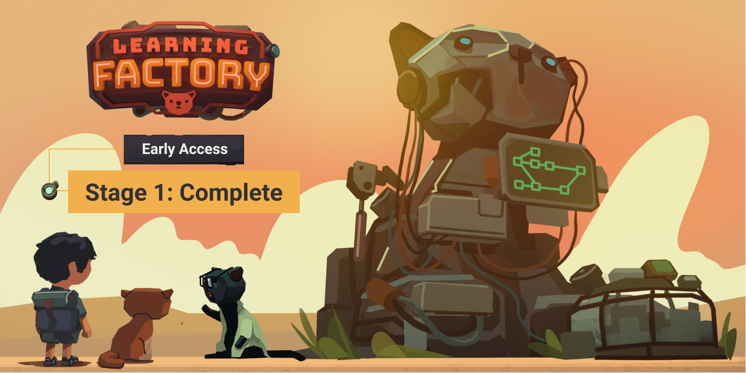 Learning Factory: Early Access Stage 1 Complete!