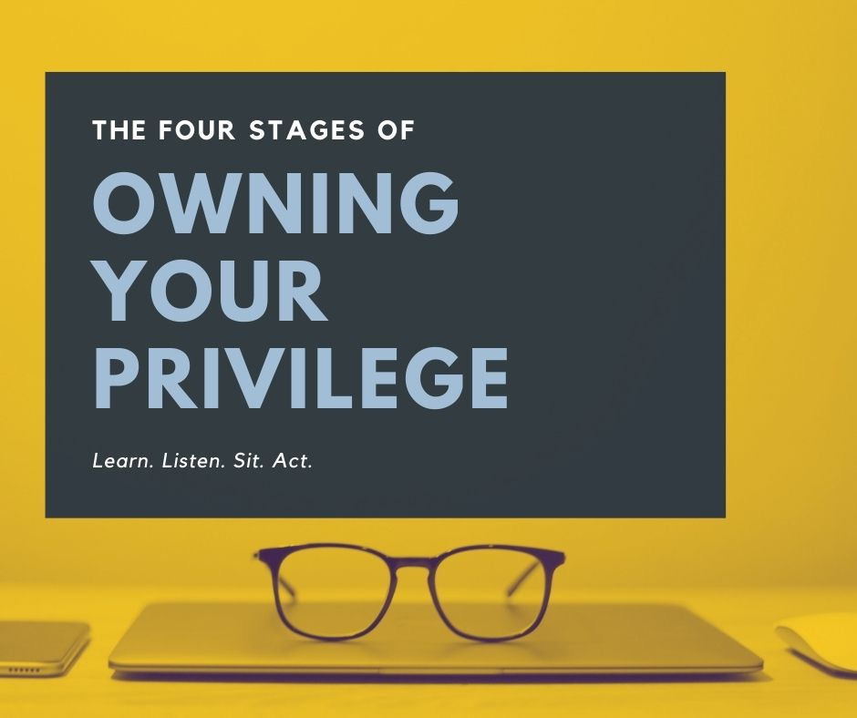 Four Stages of Owning Your Privilege