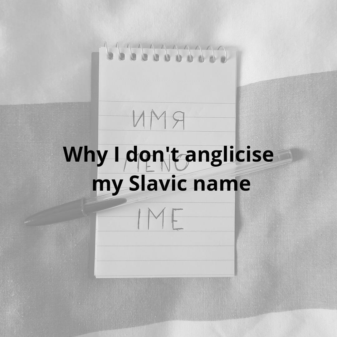 Why I don't anglicise my Slavic name - The Gay Slavic