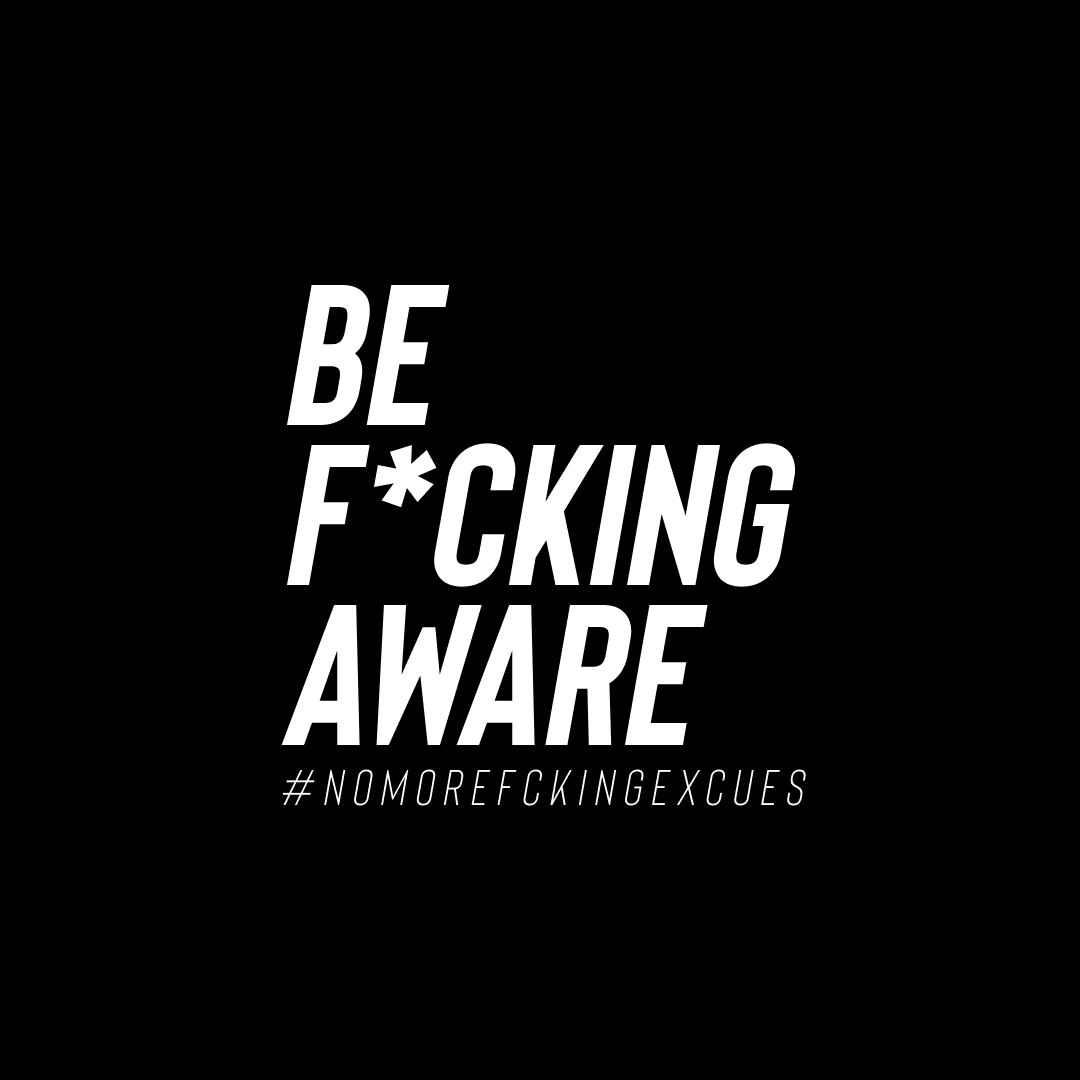 BE F CKING AWARE By Nomorefckingexcuses be-f-cking-aware-by-nomorefckingexcuses