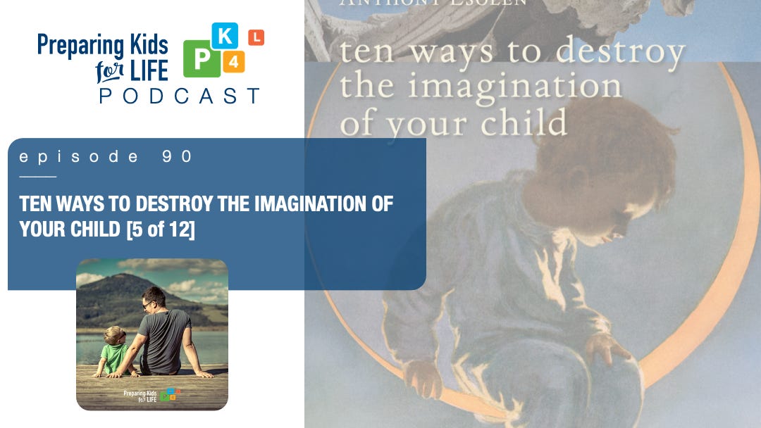 Ten Ways To Destroy The Imagination Of Your Child [5 of 12]