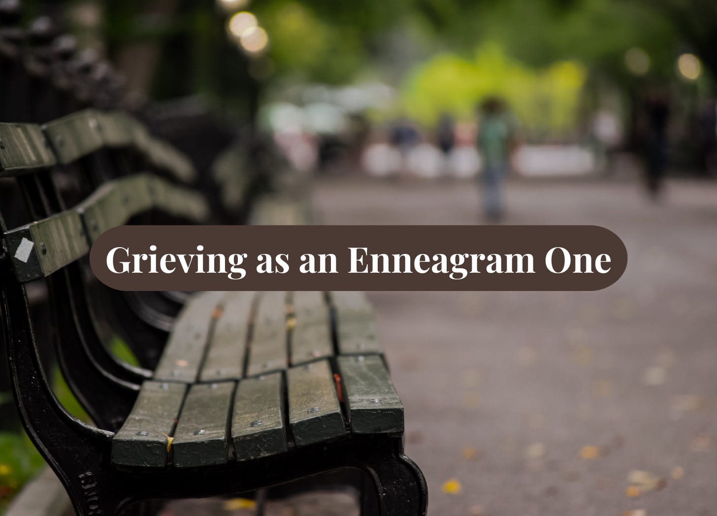 Grieving as an Enneagram 1 - by Andrew Kooman