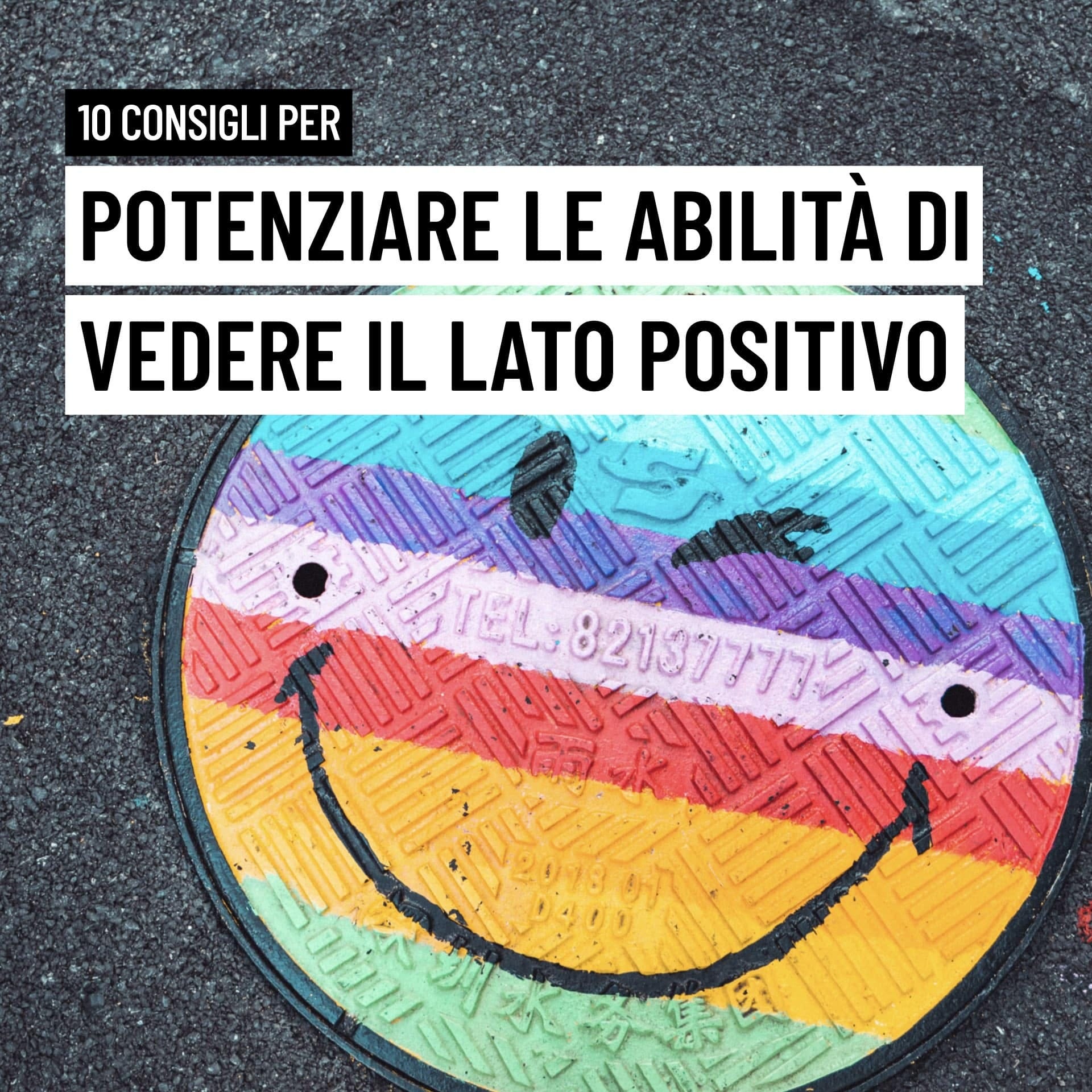 10 Consigli Per Potenziare Le Vostre Abilità Di Vedere Il Lato Positivo.
