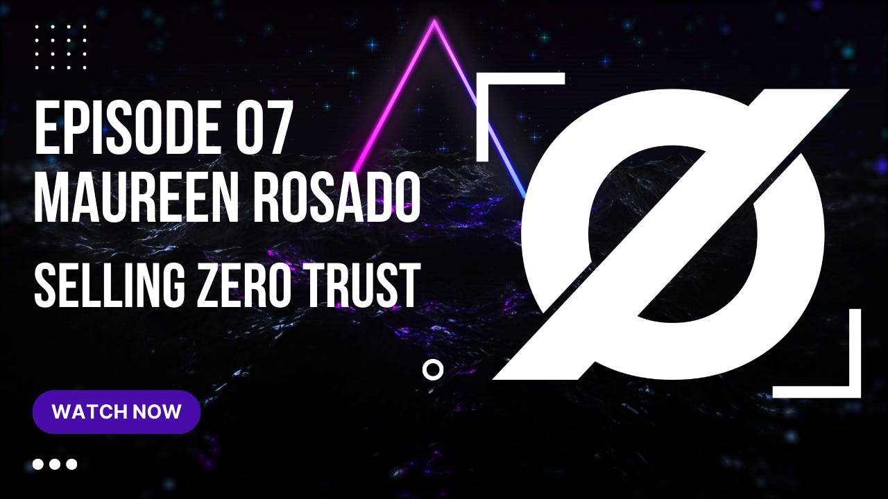 Adopting Zero Trust With Maureen Rosado: Selling Zero Trust - Security ...