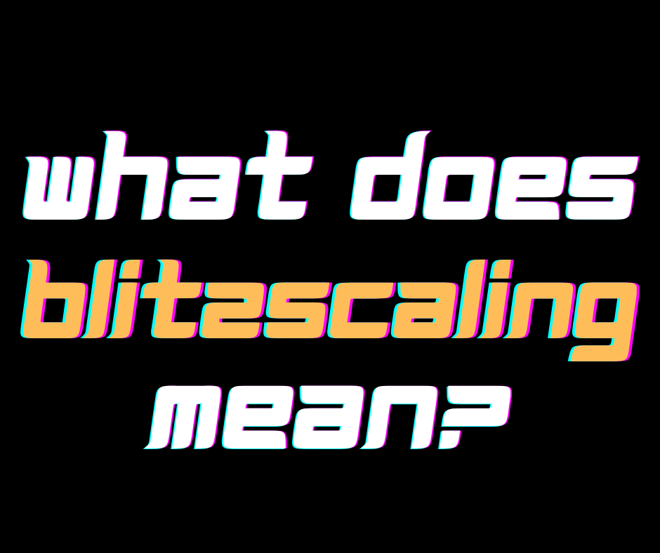 What does Blitzscaling mean? - by Andrew Yeung - Simplified