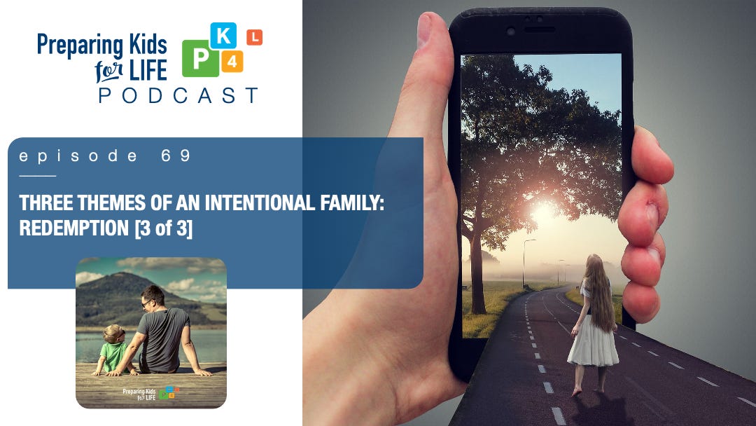 Three Themes Of An Intentional Family: Redemption [3 of 3]