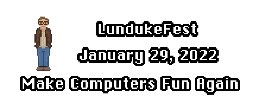 Announcing the first LundukeFest - "Make Computers Fun Again"