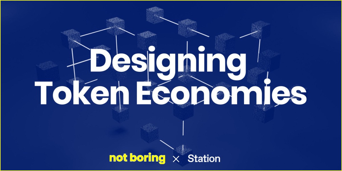 Designing Token Economies - Not Boring by Packy McCormick