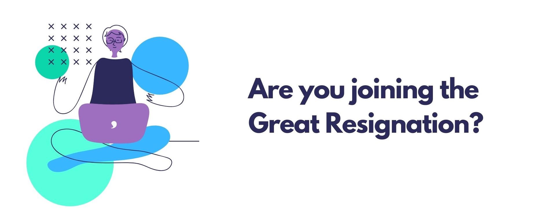 Are you joining the Great Resignation? - by Kate and Lori