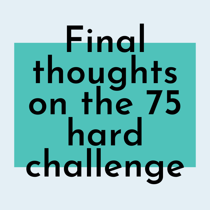 Final thoughts on the 75 hard challenge - Nicole Avery