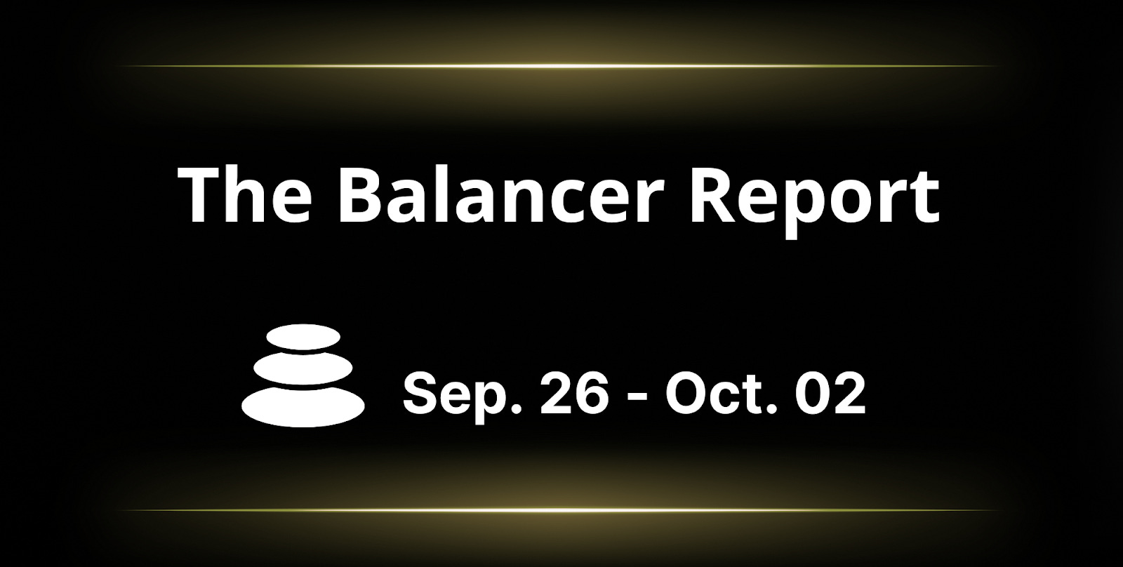 The Balancer Report - by Cosme Fulanito and Gleb