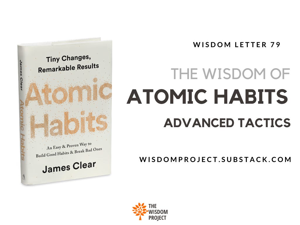 The Wisdom of Atomic Habits - Advanced Tactics