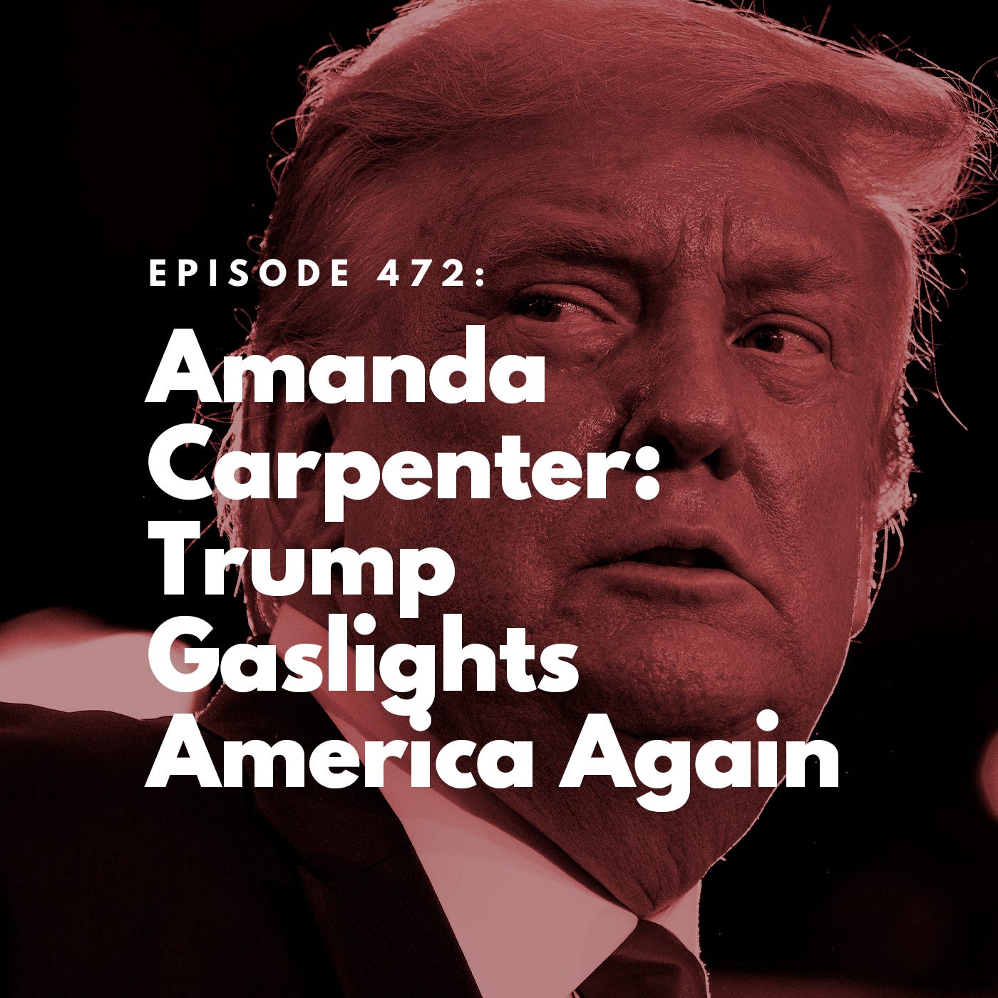Amanda Carpenter: Trump Gaslights America Again
