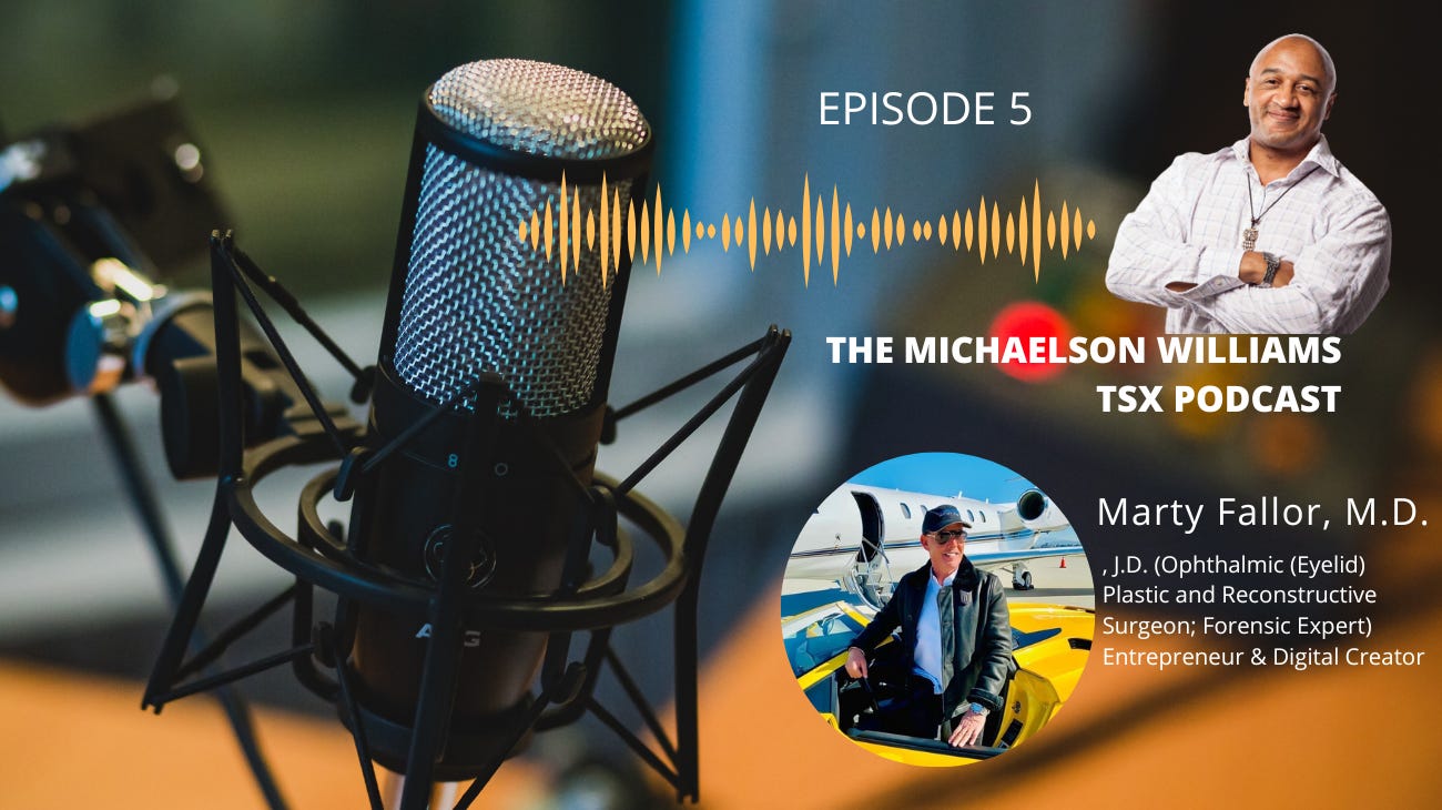 The Michaelson Williams TSX Podcast Ep. 5 with Dr. Marty Fallor