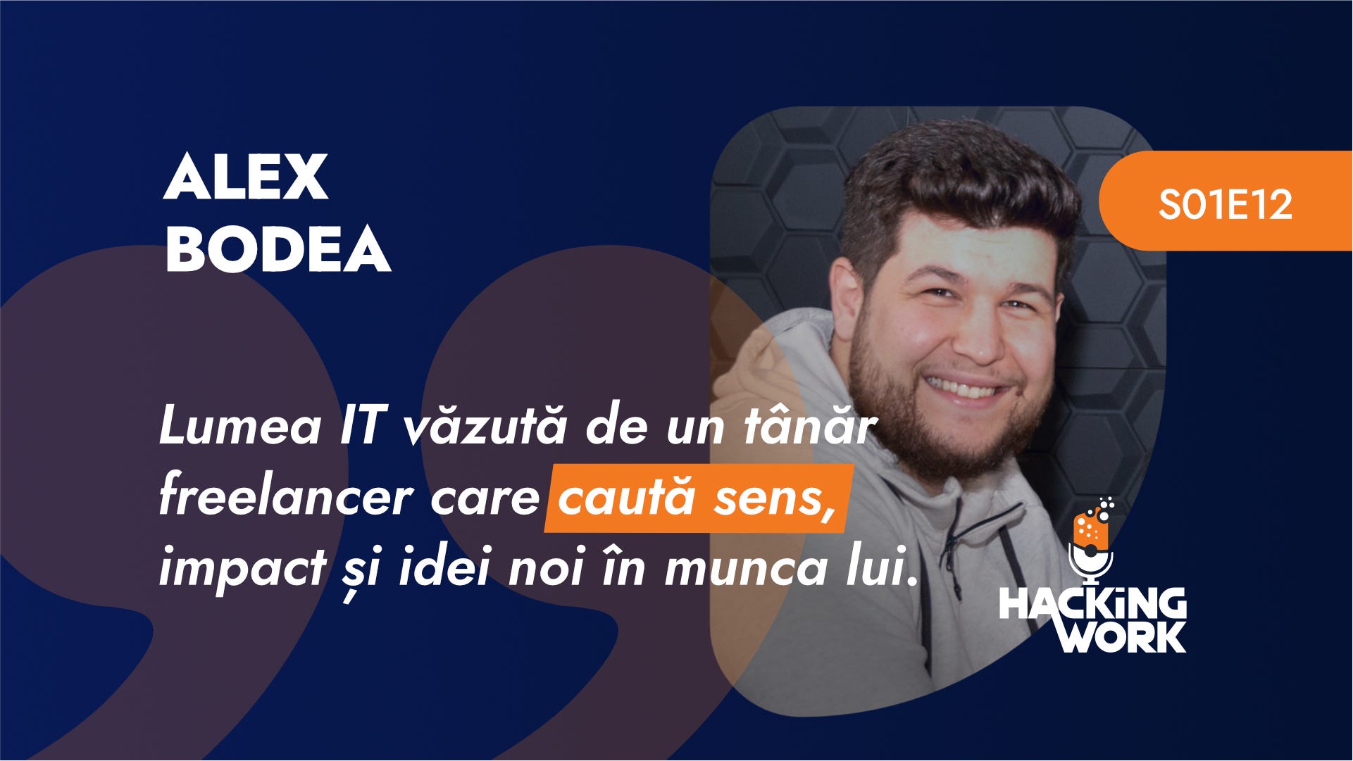 Alex Bodea - Lumea IT văzută de un tânăr freelancer care caută sens ...