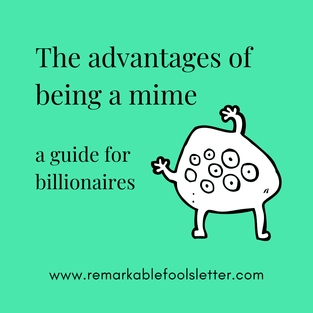 The advantages of being a mime - by Jim Dalling