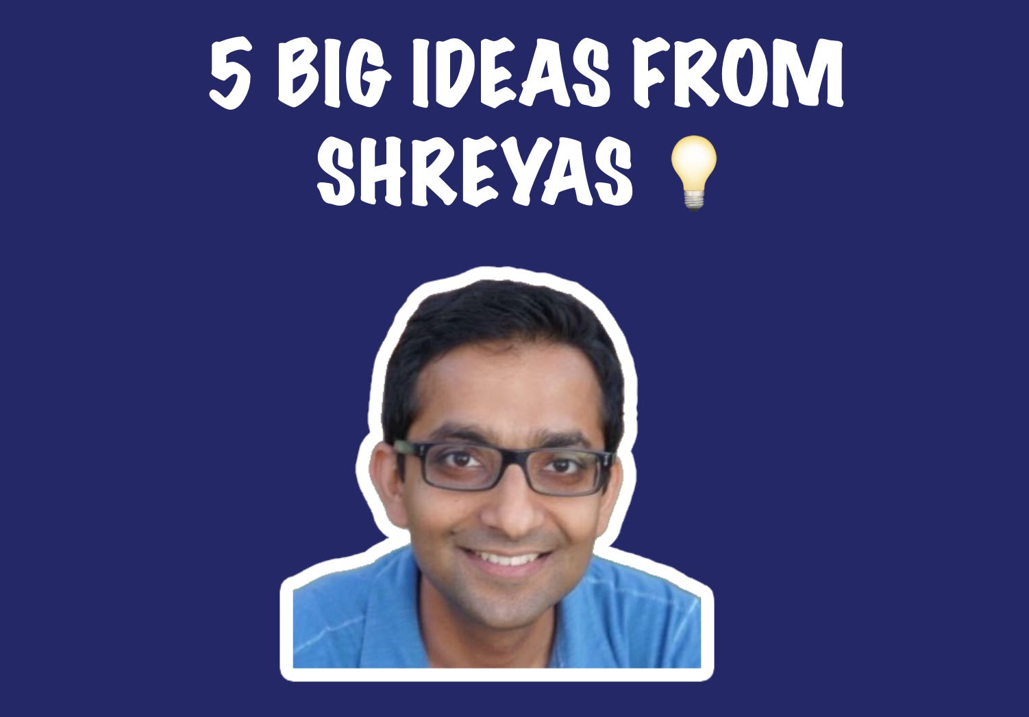 5 big ideas from Shreyas Doshi - by Linda - Product Lessons