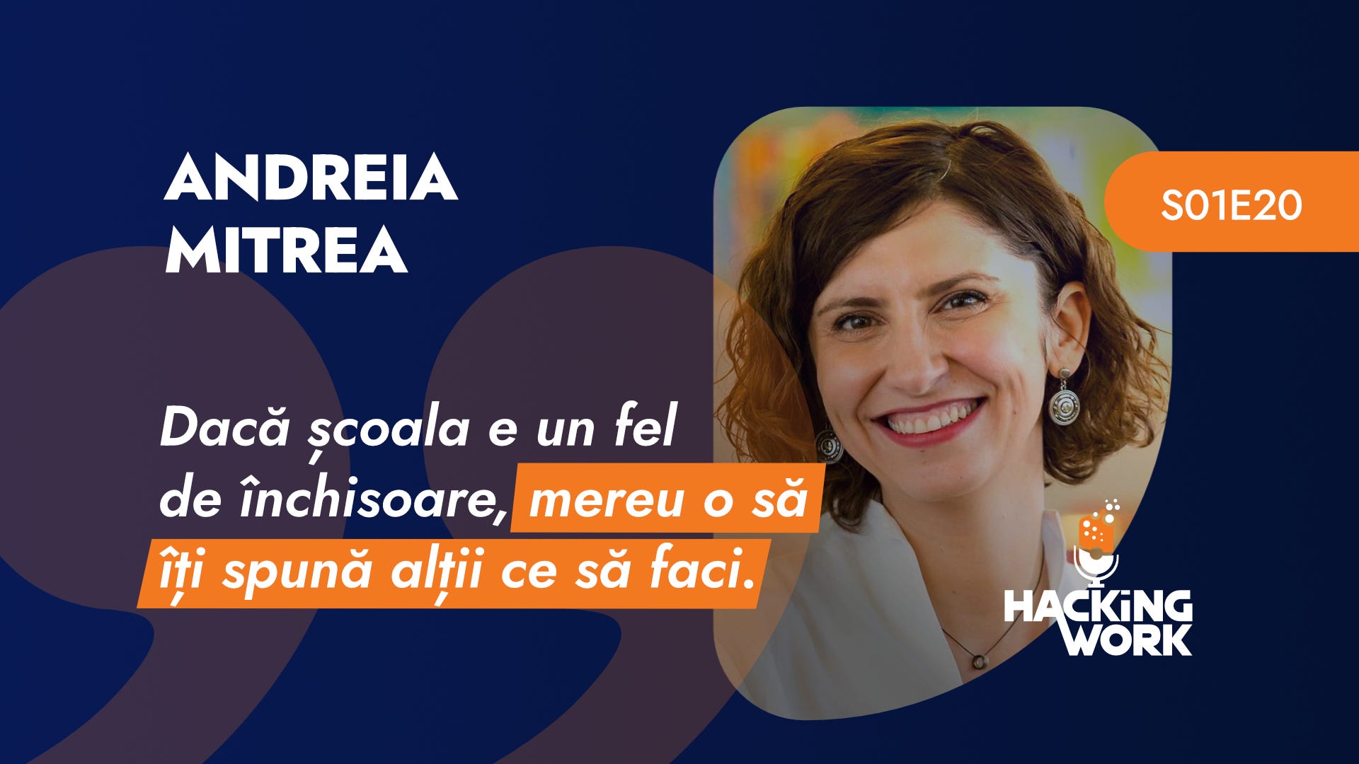 Andreia Mitrea - Dacă școala este o închisoare, mereu ți se va spune ce sa faci Hacking Work ...