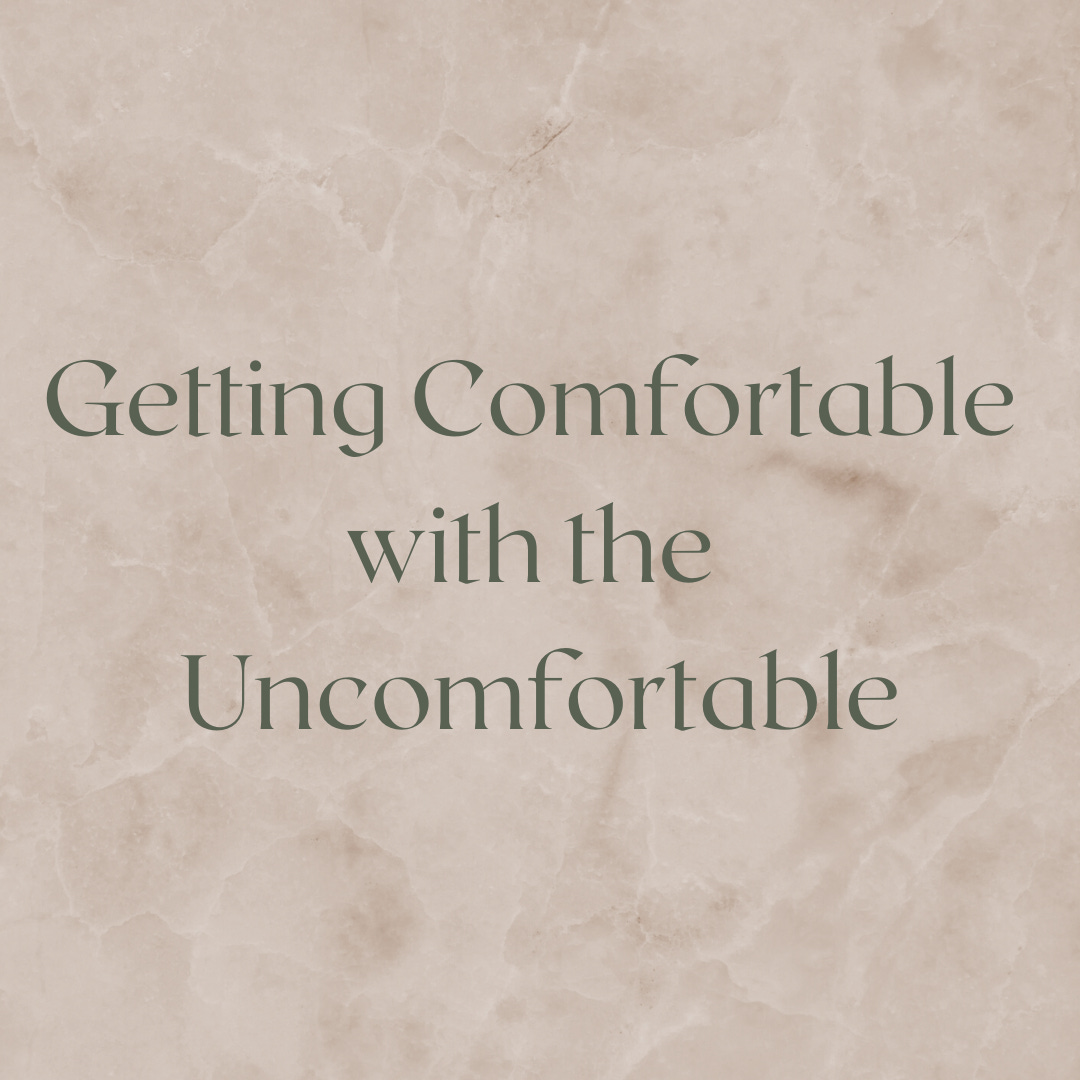 Getting Comfortable with the Uncomfortable