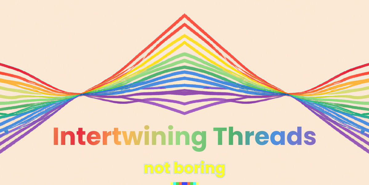 Intertwining Threads - Not Boring by Packy McCormick