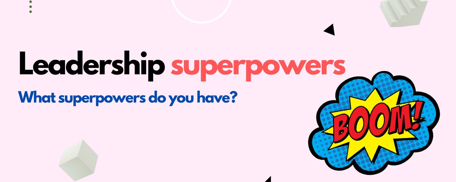 Leadership superpowers - Andrew Yeung's Newsletter