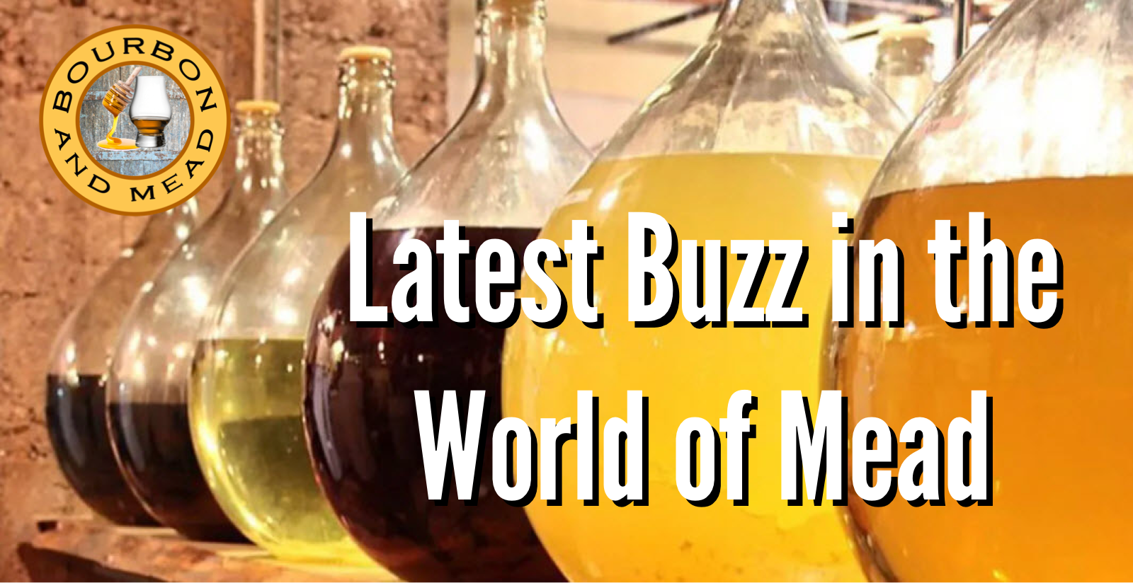 Latest Buzz in the World of Mead, Volume 01, Issue 08