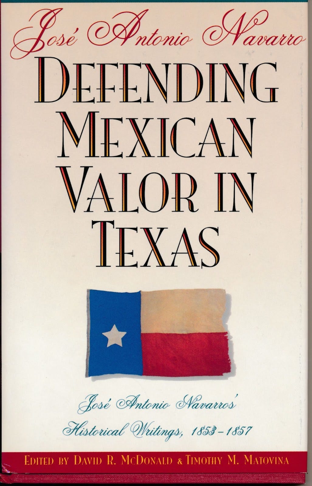 Jose Antonio Navarro: First Tejano Historian and Defender of Mexican Valor