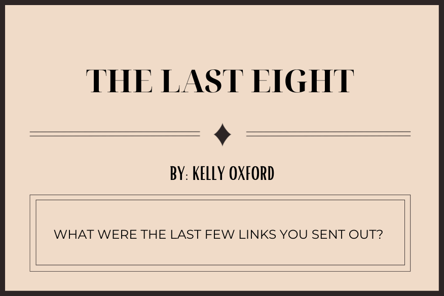 The Last Eight... - by Kelly Oxford - Permanent Retrograde