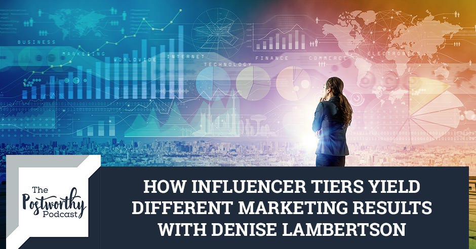 How Influencer Tiers Yield Different Marketing Results With Denise ...