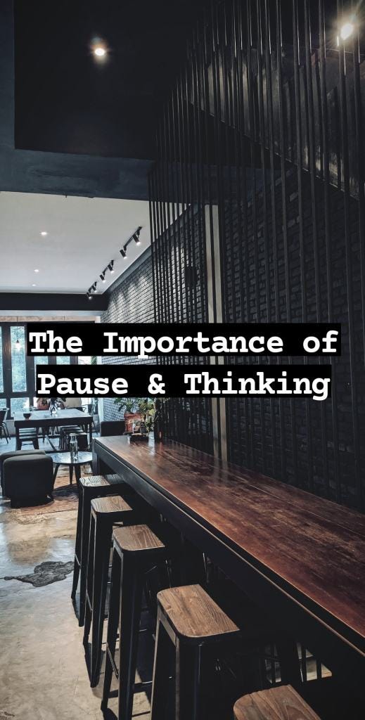 The Importance of Pause and Thinking - by Dendhard