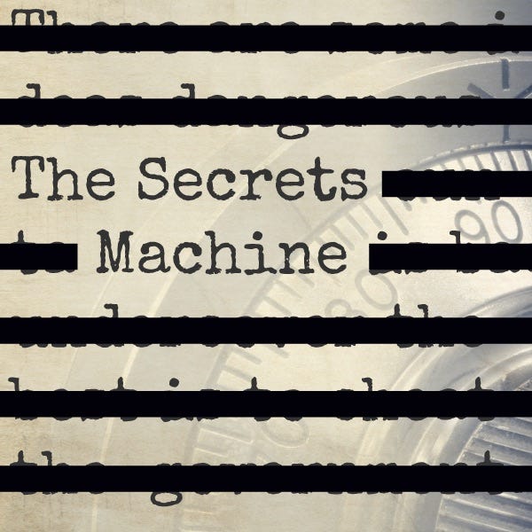 The Secrets Machine | Substack