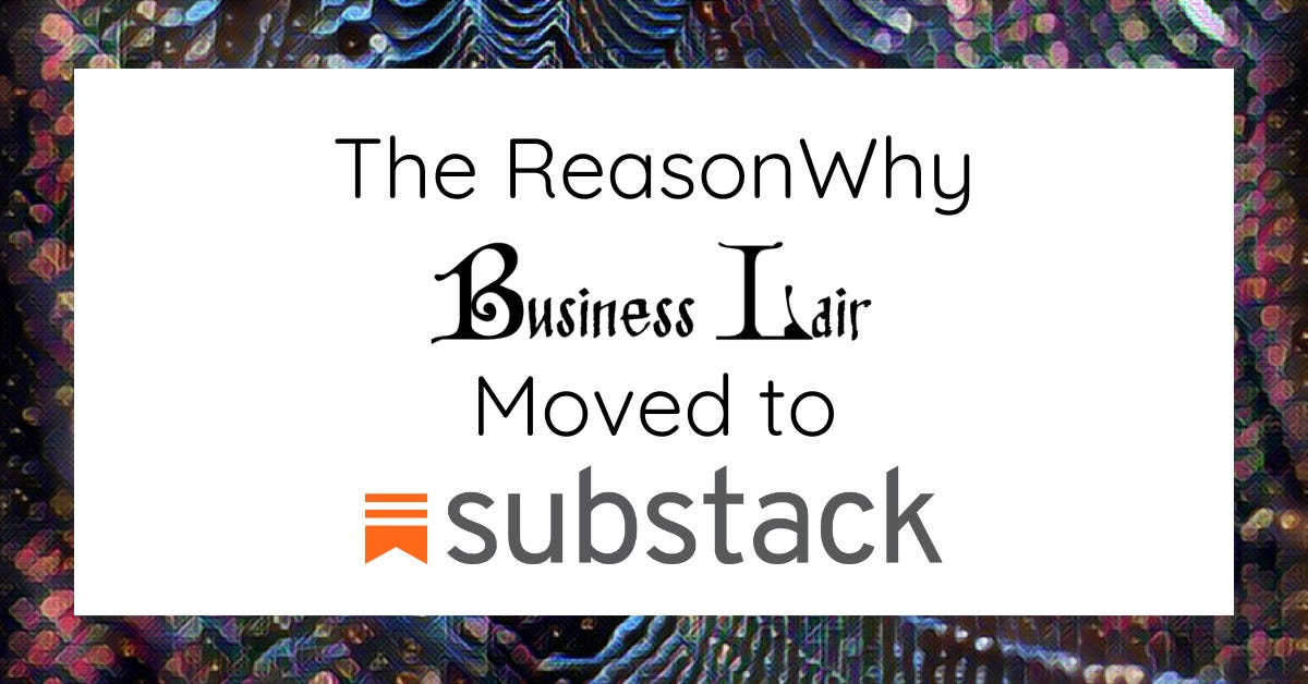 The Reason Why Business Lair is Moving to Substack