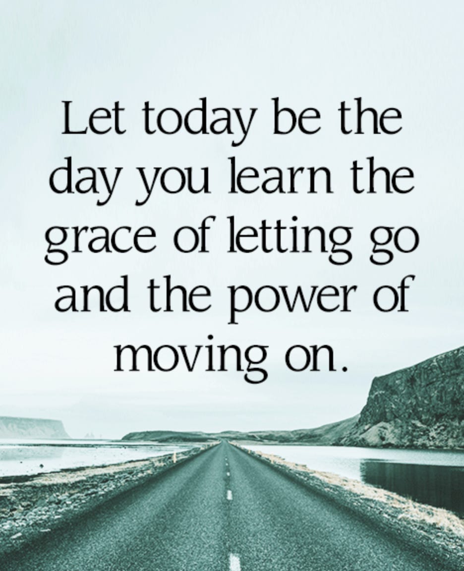 Let Today Be the Day You Learn The Grace of Letting Go and the Power of ...