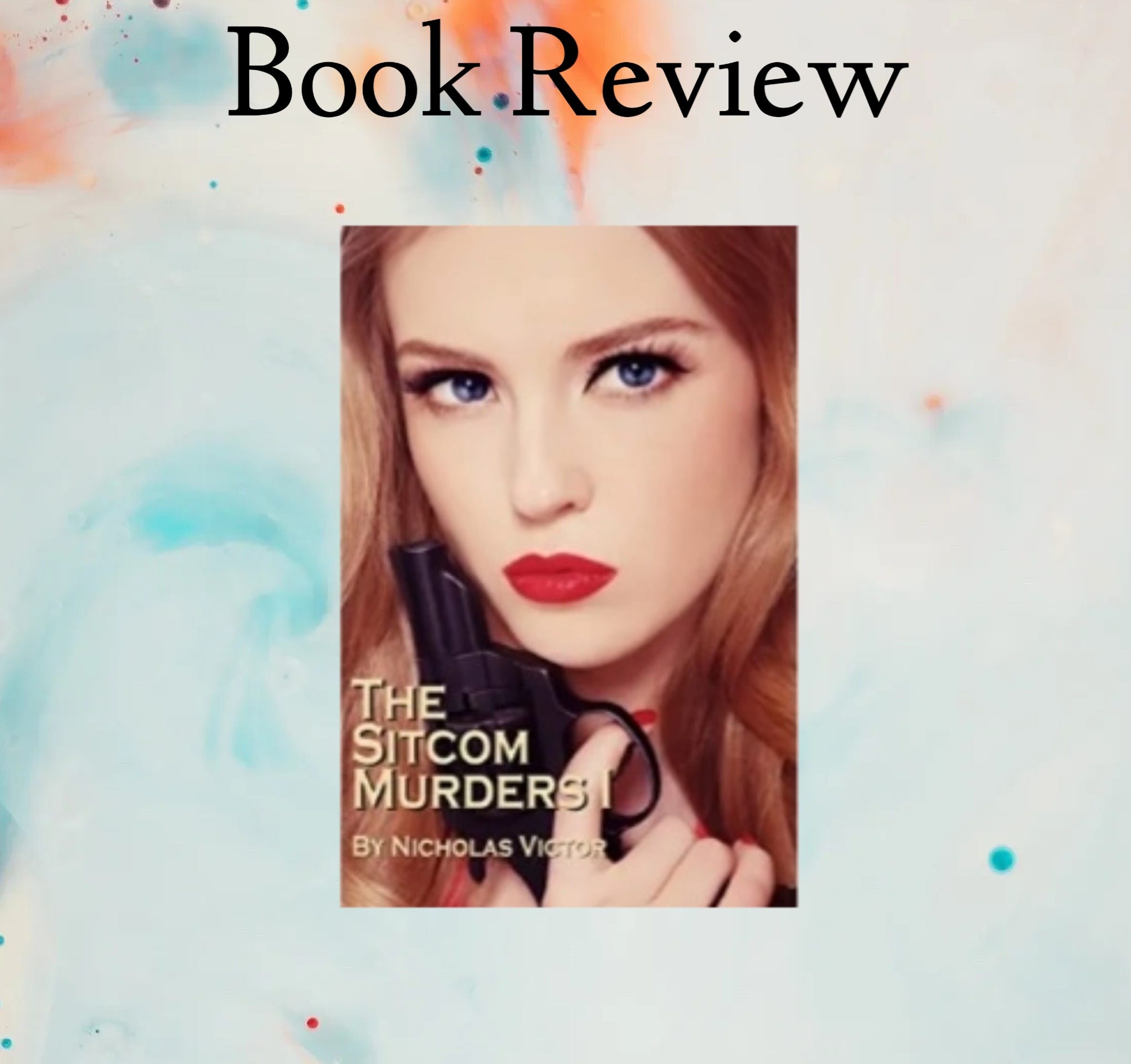 The Sitcom Murders Book 1 - by Bridget Ball