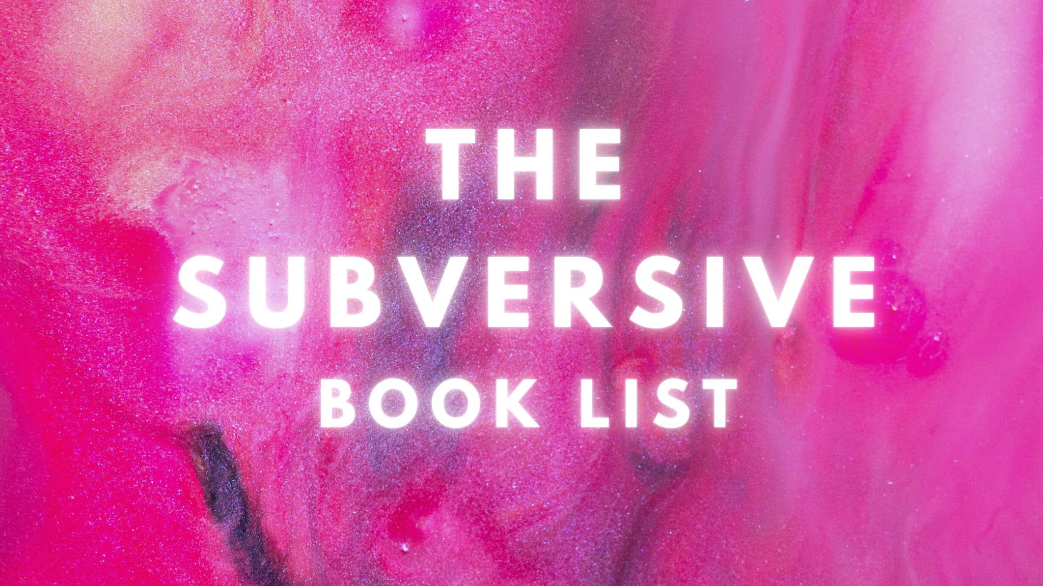 The Subversive Book List - by Alex Kaschuta