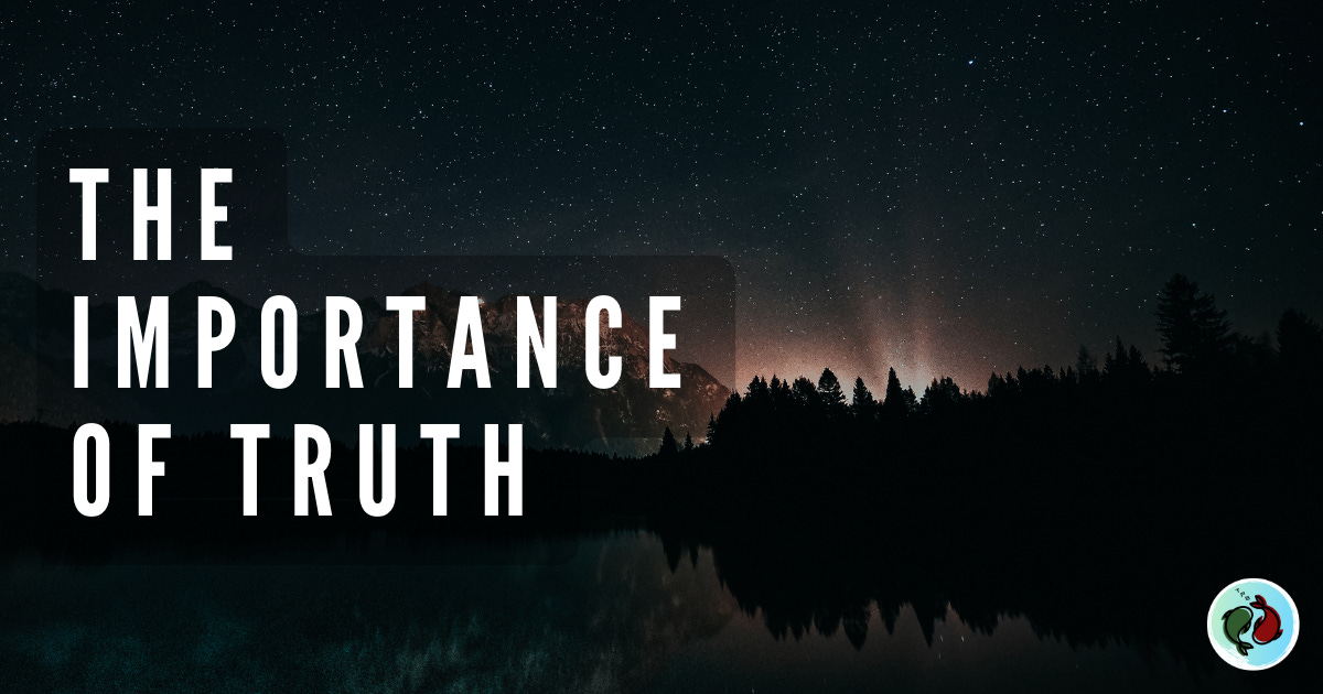 The Importance of Truth - by Bradley Dorfan