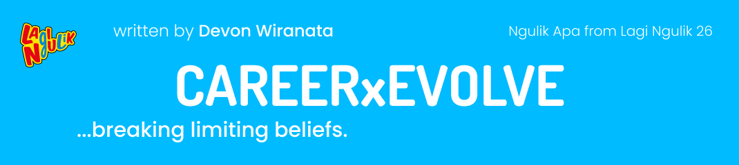 CAREERxEVOLVE - by Devon Wiranata - Lagi Ngulik...
