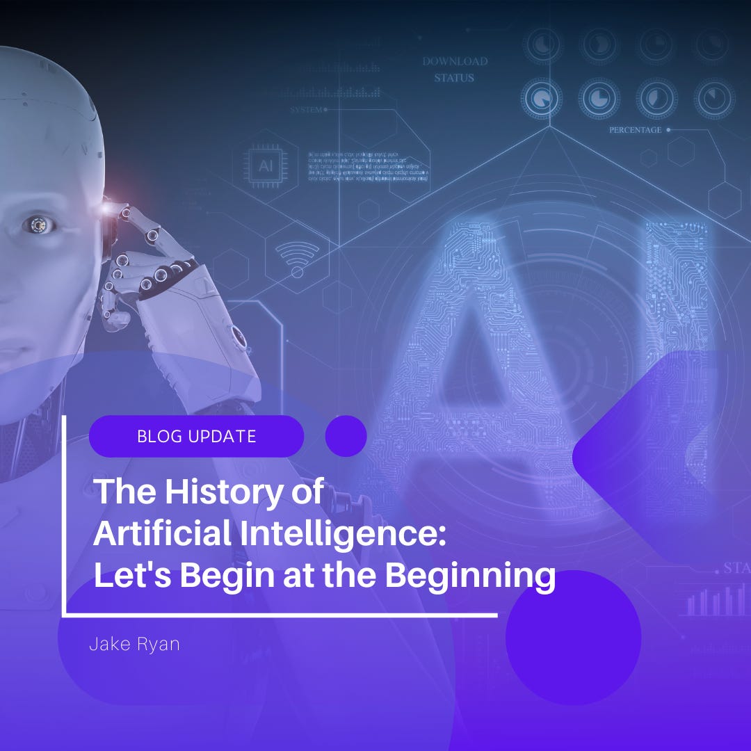 The History of Artificial Intelligence: Let's Begin at the Beginning