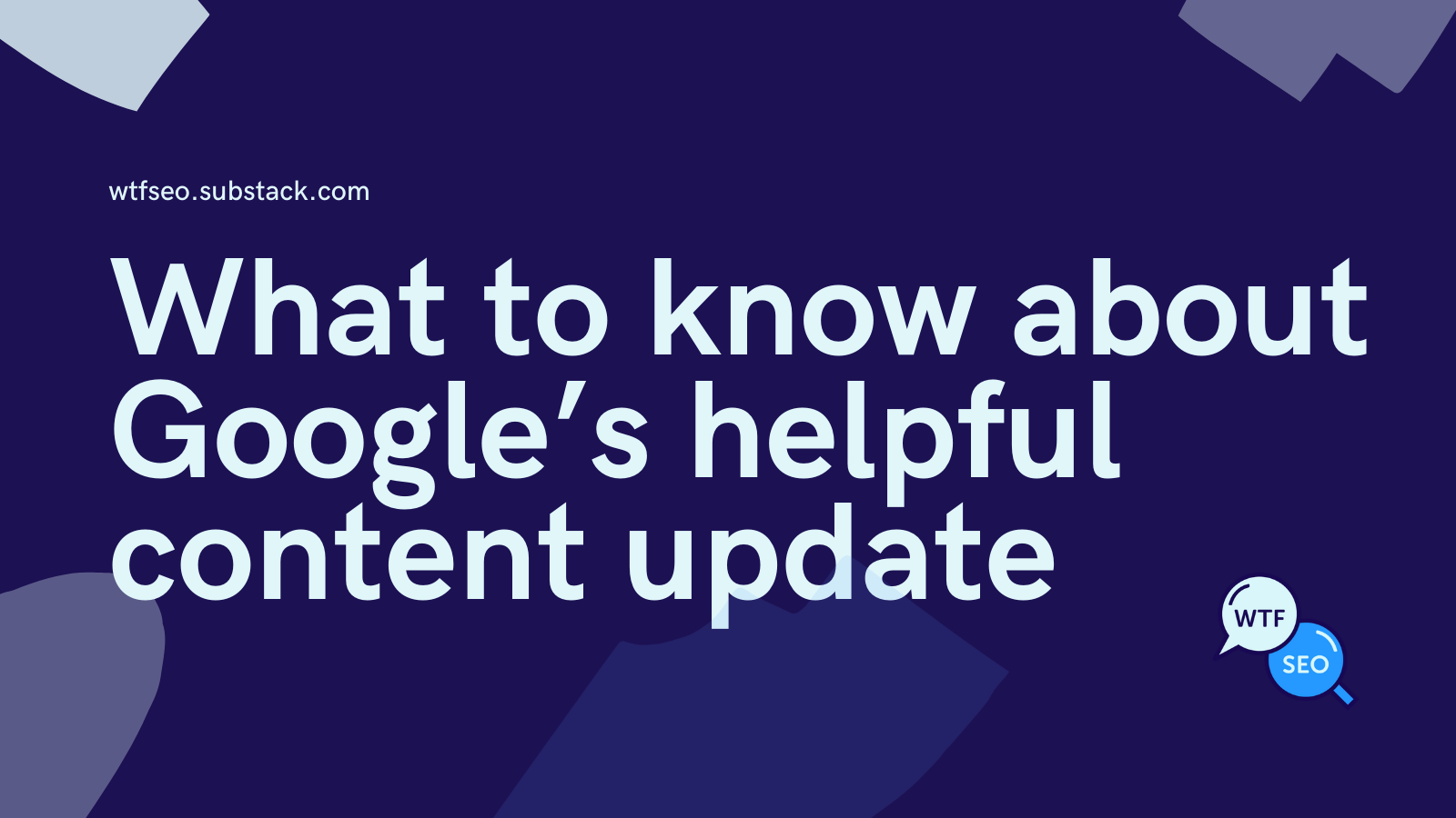 What is Google’s helpful content update? - WTF is SEO?