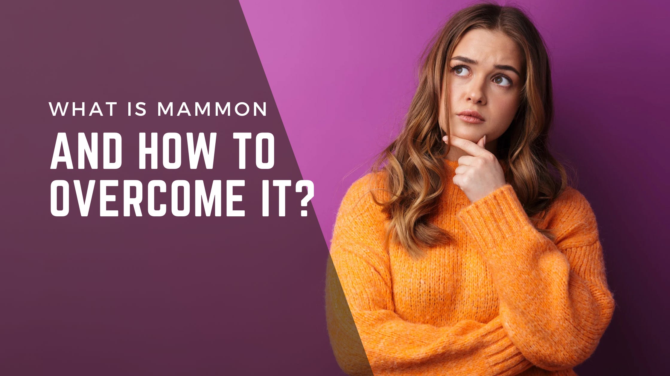 30 SEC LISTEN: WHAT IS MAMMON AND HOW TO OVERCOME IT?