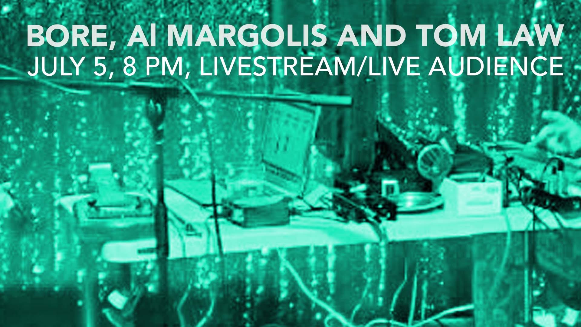 Bore, Al Margolis and Tom Law, July 5, 8 PM, Livestream/Live Audience