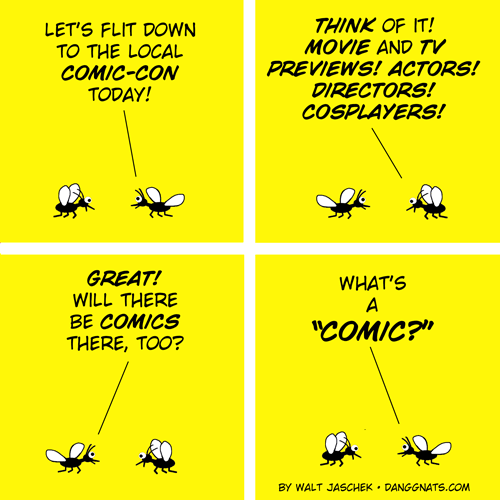 Dang Gnats! In "Comic-Con, Ahoy! Wait..." - by Walt Jaschek