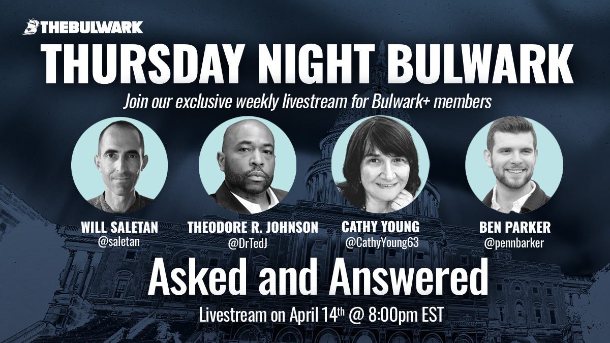 Mailbag: We Answer Your Questions [4/14/22] - The Bulwark