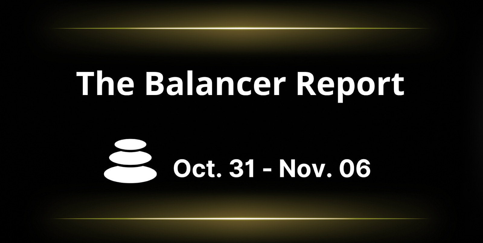 The Balancer Report - by Cosme Fulanito and Gleb