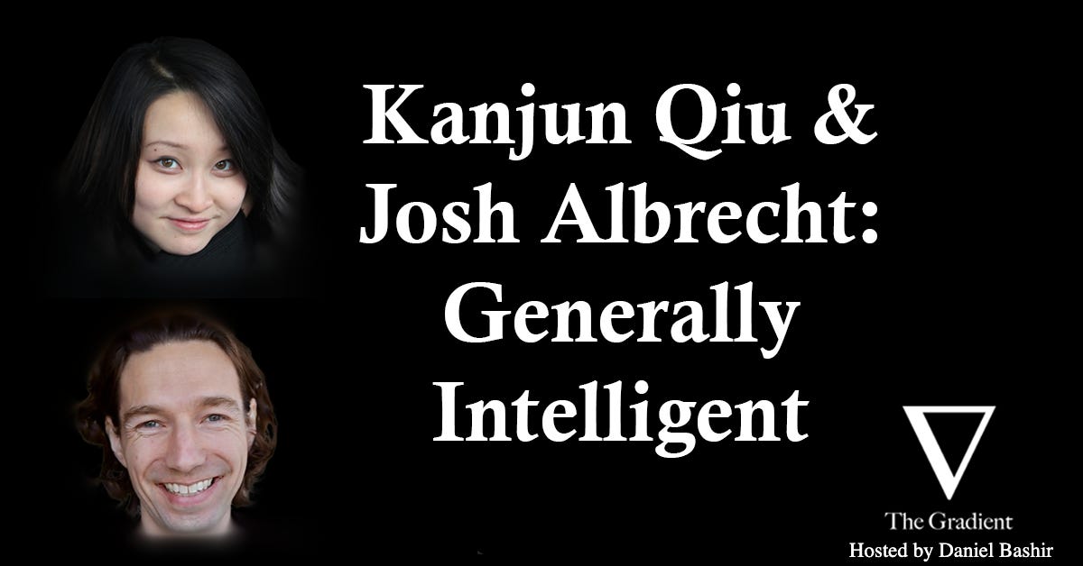Kanjun Qiu and Josh Albrecht: Generally Intelligent