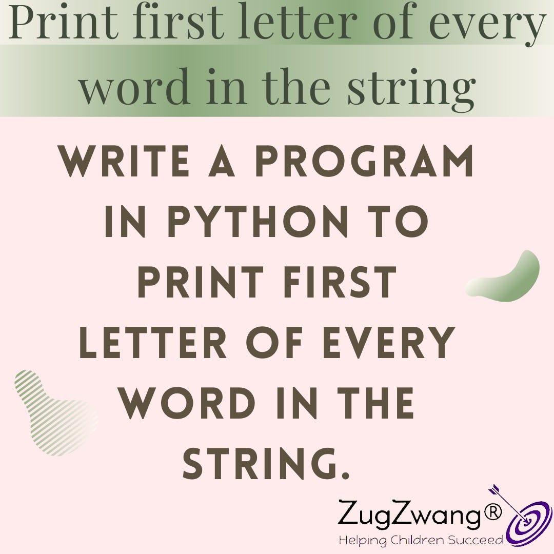 Print first letter of every word in the string - by S_Puja