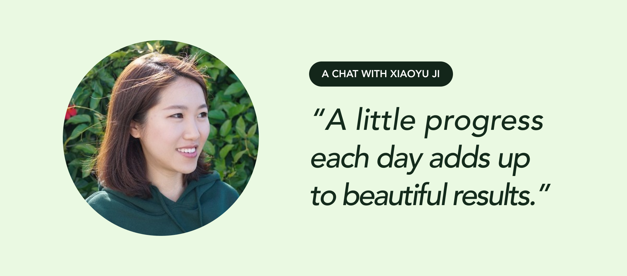 A little progress each day adds up to beautiful results - A chat with Xiaoyu Ji about advancing ...